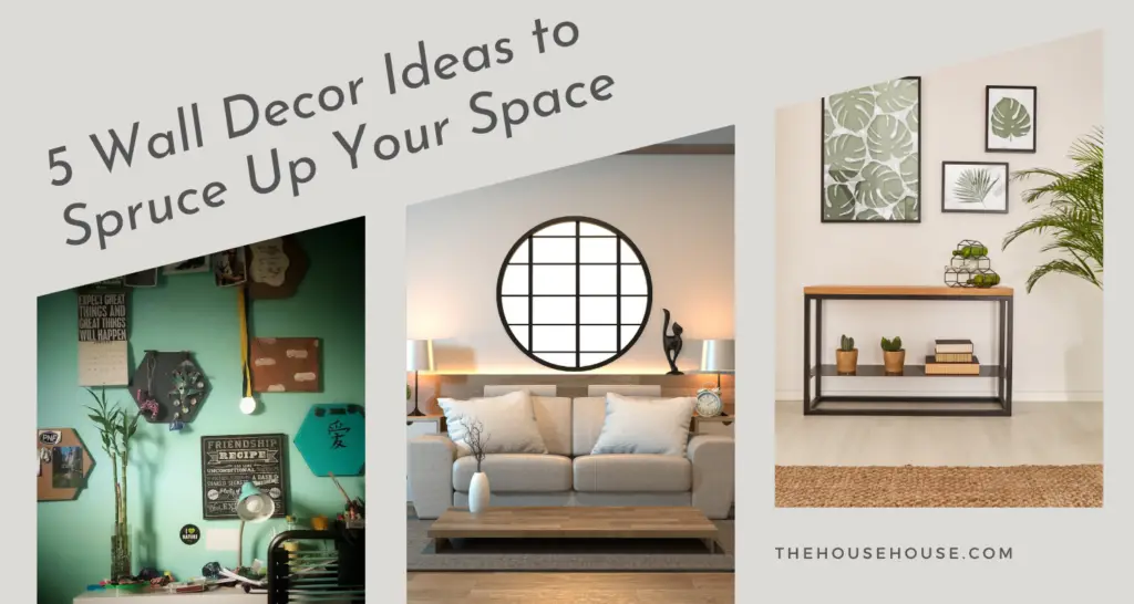 5 Wall Decor Ideas to Spruce Up Your Space - the House house